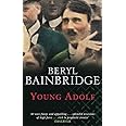 Young Adolf: Amazon.co.uk: Bainbridge, Beryl: 9780349116136: Books