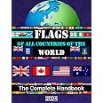 FLAGS OF ALL COUNTRIES OF THE WORLD: The Complete Handbook/Maps of each ...