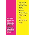 No One Belongs Here More Than You: Amazon.co.uk: July, Miranda ...
