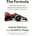 The Formula: How Rogues, Geniuses, and Speed Freaks Reengineered F1 ...