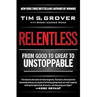 Relentless: From Good to Great to Unstoppable (Tim Grover Winning ...