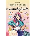 Journal d'une ado vraiment géniale: Le guide (presque) parfait pour ...