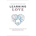 Learning Love: Build the Best Relationship of Your Life Using ...