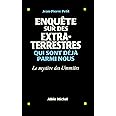 Amazon.fr - Enquête sur des extra-terrestres qui sont déjà parmi nous ...