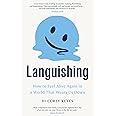 Languishing: How to Feel Alive Again in a World That Wears Us Down: Amazon.co.uk: Keyes, Corey ...