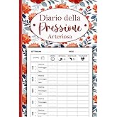 Diario della pressione: Registro dove annotare quotidianamente la ...