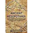 Ancient Mesopotamia: An Enthralling Overview of Mesopotamian History, Starting from Eridu ...