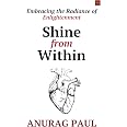 Shine from Within : Embracing the Radiance of Enlightenment : Anurag ...
