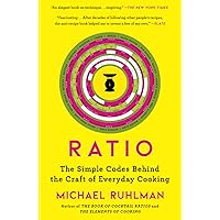 Ratio: The Simple Codes Behind the Craft of Everyday Cooking: Volume 1 ...