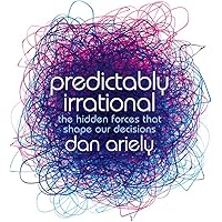 Predictably Irrational: The Hidden Forces that Shape Our Decisions ...