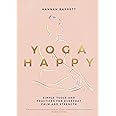 Yoga Happy: Simple Tools and Practices for Everyday Calm & Strength ...