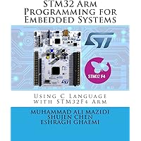 STM32 Arm Programming for Embedded Systems: 6 (Mazidi & Naimi Arm) : Chen, Shujen, Ghaemi ...