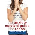 Anxiety Survival Guide for Teens: CBT Skills to Overcome Fear, Worry ...