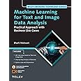 Buy Machine Learning for Text and Image Data Analysis: Practical Approach with Business Use ...