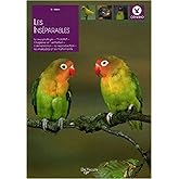 Les Inséparables: Le Guide pour Choisir, Elever, Nourrir, Soigner Et ...