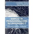 Amazon.it: Esercizi di programmazione in linguaggio C: 80 problemi e ...