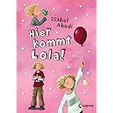 Hier kommt Lola! (Band 1): Moderner Kinderbuch-Klassiker für Kinder ab ...