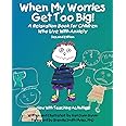 When My Worries Get Too Big!: A Relaxation Book for Children Who Live ...