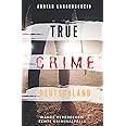 TRUE CRIME DEUTSCHLAND: Wahre Verbrechen echte Kriminalfälle Adrian Langenscheid 15 ...