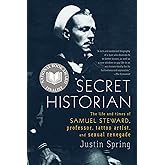 Secret Historian: The Life and Times of Samuel Steward, Professor ...