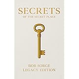 Secrets of the Secret Place: Keys to Igniting Your Personal Time with ...