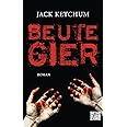 Beutegier: Roman : Jürgens, Tim, Ketchum, Jack, Stefanidis, Joannis ...