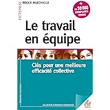 Amazon.fr - Le travail en équipe: CLÉS POUR UNE MEILLEURE EFFICACITÉ COLLECTIVE - MUCCHIELLI ...