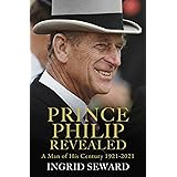 Prince Philip Revealed: A Man of His Century: Amazon.co.uk: Seward ...