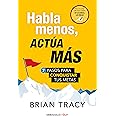 Habla menos, actúa más (Clave) : Tracy, Brian, Preciado, Elena: Amazon.es: Libros