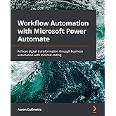 Workflow Automation with Microsoft Power Automate - Second Edition : Aaron Guilmette, Aaron ...