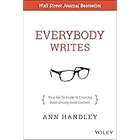 Everybody Writes: Your Go-to Guide to Creating Ridiculously Good ...