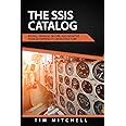 Buy The SSIS Catalog: Install, Manage, Secure, and Monitor your ...
