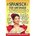 Spanisch für Anfänger mit Kurzgeschichten: Spanisch Lernen Einfach und Schnell für Kinder und ...
