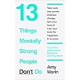 13 Things Mentally Strong People Don't Do: 13 Things Mentally Strong ...