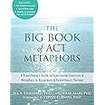 The Big Book of ACT Metaphors: A Practitioner's Guide to Experiential ...