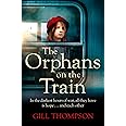 The Orphans on the Train: Gripping historical WW2 fiction perfect for readers of The Tattooist ...