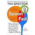 Spoon-Fed: Why almost everything we’ve been told about food is wrong ...