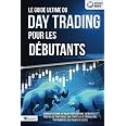 Amazon.fr - Le guide ultime du DAY TRADING POUR LES DÉBUTANTS: Comment ...
