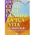 Come puoi guarire la tua vita. Il manuale : Hay, Louise L., Prando, Katia: Amazon.it: Libri