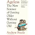 Ageless: The New Science of Getting Older Without Getting Old : Steele ...