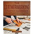 The Leatherworking Starter Handbook: Beginner Friendly Guide to Leather ...