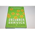 Uncommon Service: How to Win by Putting Customers at the Core of Your ...