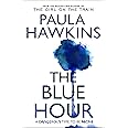 The Blue Hour: The gripping new Top-5 Sunday Times bestseller from the ...