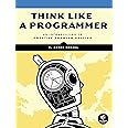 Think Like a Programmer: An Introduction to Creative Problem Solving ...
