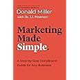 Marketing Made Simple: A Step-by-Step StoryBrand Guide for Any Business (Made Simple Series ...