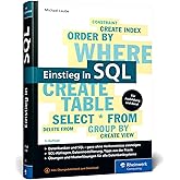Einstieg in SQL: Für alle wichtigen Datenbanksysteme: MySQL, PostgreSQL, MariaDB, MS SQL. Ohne ...