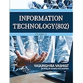 Information Technology IT Code 802 Class 12 All-in-One Book CBSE Board Exam : Akshita Yadav ...
