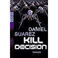 Kill Decision : Suarez, Daniel, Holfelder-von der Tann, Cornelia: Amazon.de: Bücher