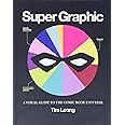 Super Graphic: A Visual Guide to the Comic Book Universe: Amazon.co.uk ...