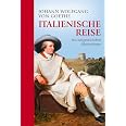 Italienische Reise: vollständige Ausgabe mit Illustrationen ...